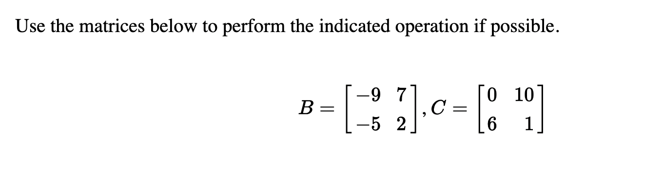 Solved Use the matrices below to perform the indicated | Chegg.com