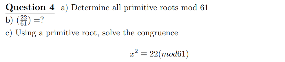 Question 4 a) Determine all primitive roots mod61 b) | Chegg.com
