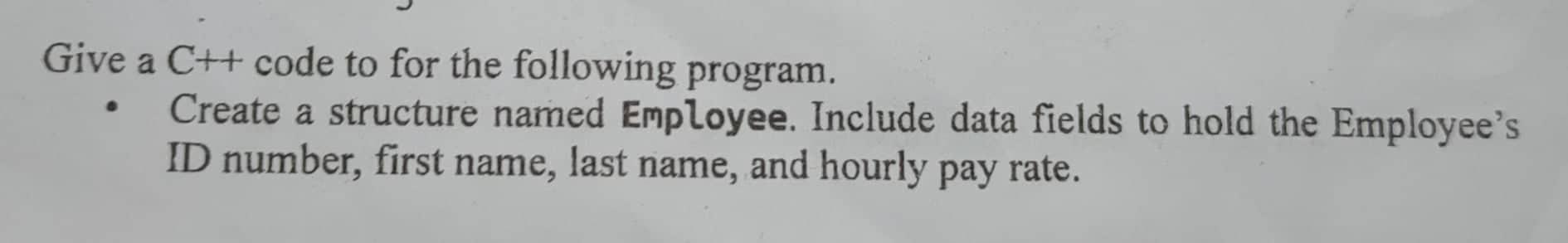 Solved Give a C++ code to for the following program. Create | Chegg.com