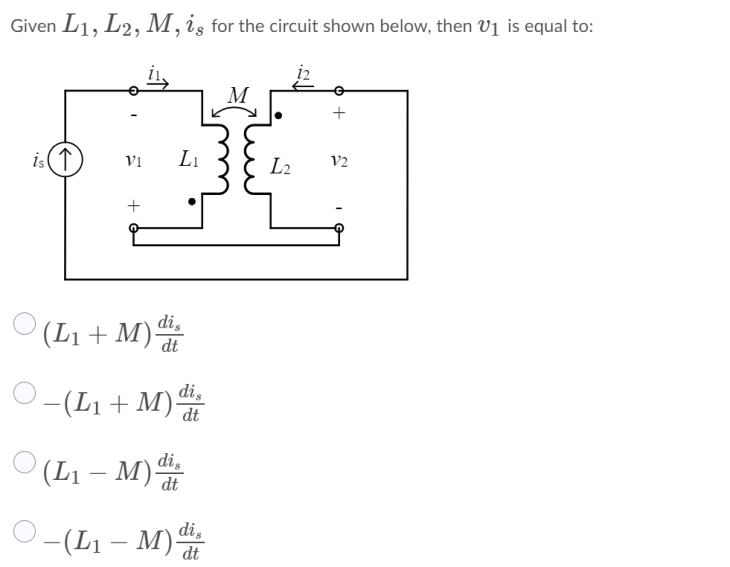 Solved Given L1, L2, M, is for the circuit shown below, then | Chegg.com