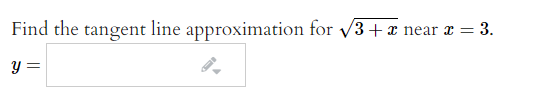 Solved Find the tangent line approximation for 3 + x near x | Chegg.com
