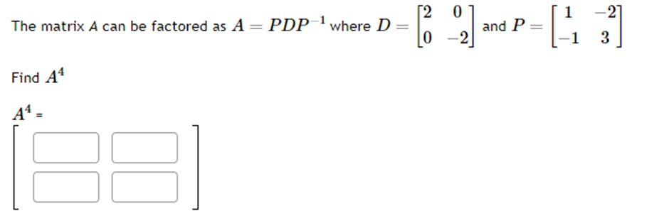 Solved The matrix A can be factored as A=PDP−1 where | Chegg.com