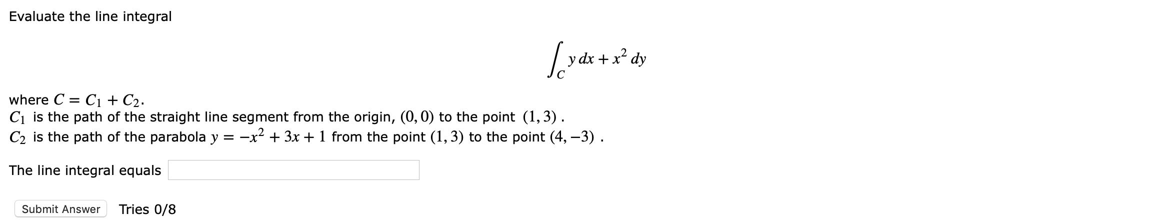 Solved Evaluate the line integral ∫Cydx+x2dy where C=C1+C2. | Chegg.com