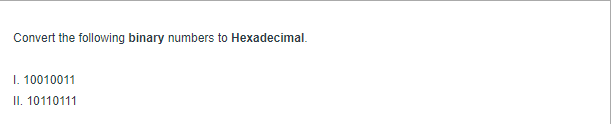 Solved Convert the following binary numbers to Hexadecimal. | Chegg.com