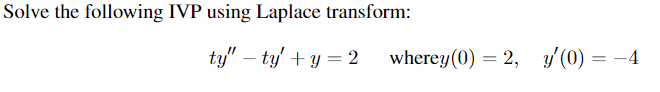 Solved Solve the following IVP using Laplace transform: | Chegg.com