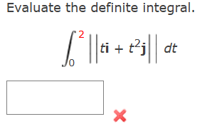 Solved Evaluate the definite integral. ∫02∣∣ti+t2j∣∣dt | Chegg.com