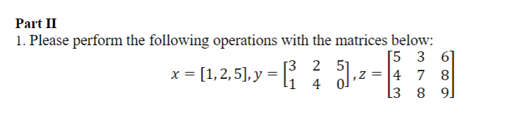 Solved Part II 1. Please perform the following operations | Chegg.com