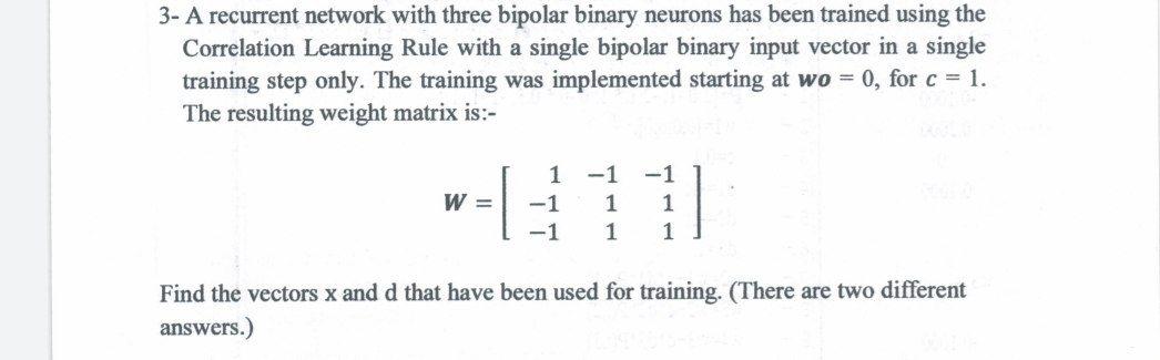 Solved A recurrent network with three bipolar binary neurons | Chegg.com