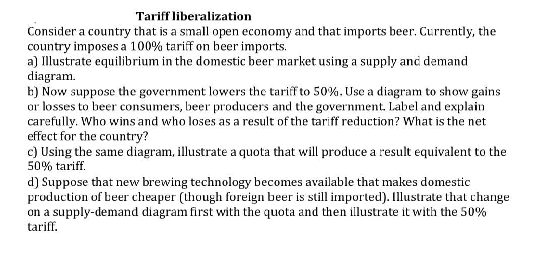Tariff liberalization Consider a country that is a | Chegg.com