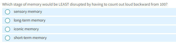 Solved Which stage of memory would be LEAST disrupted by | Chegg.com