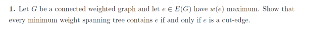 Solved 1. Let G be a connected weighted graph and let e∈E(G) | Chegg.com