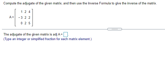 Solved Compute the adjugate of the given matrix, and then | Chegg.com