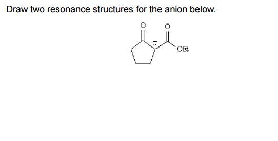 Solved Draw two resonance structures for the anion below. * | Chegg.com
