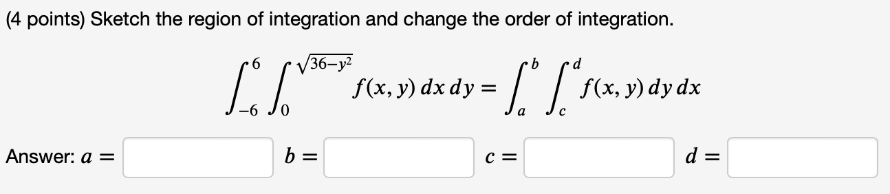 Solved (4 points) Sketch the region of integration and | Chegg.com
