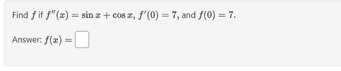 Solved sFind f ﻿if f''(x)=sinx+cosx,f'(0)=7, ﻿and | Chegg.com