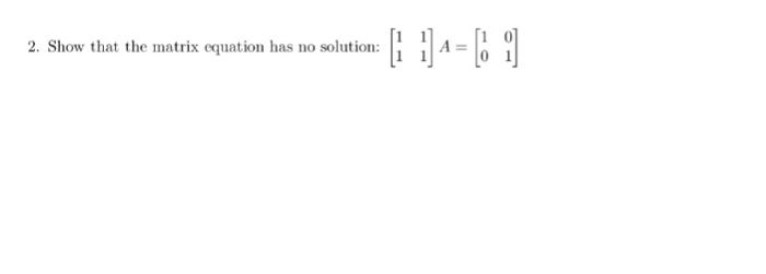 Solved 2. Show that the matrix equation has no solution: | Chegg.com
