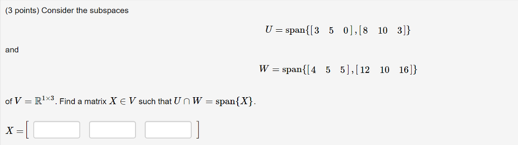 Solved (3 points) Consider the subspaces U span[3 5 0],[8 10 | Chegg.com