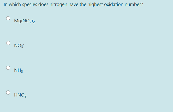 Solved In which species does nitrogen have the highest | Chegg.com