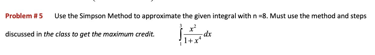 Solved Problem # 5 Use the Simpson Method to approximate the | Chegg.com