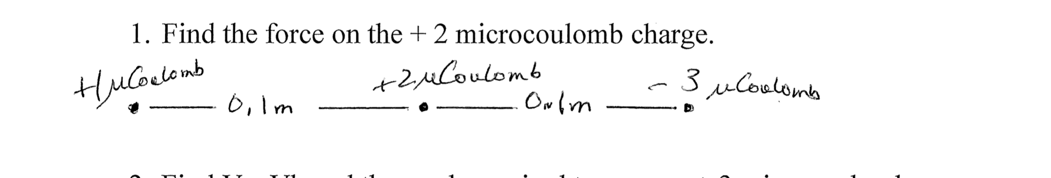 Solved 1. Find the force on the + 2 microcoulomb charge. +2u | Chegg.com