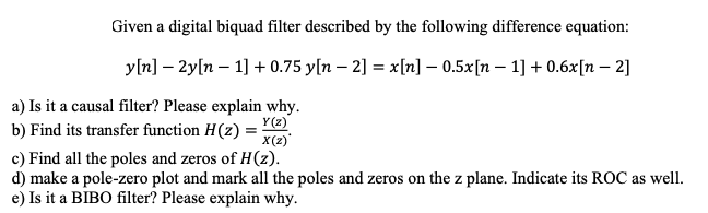 Solved Given a digital biquad filter described by the | Chegg.com