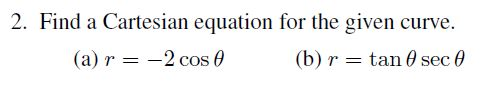 Solved 2. Find a Cartesian equation for the given curve. (a) | Chegg.com