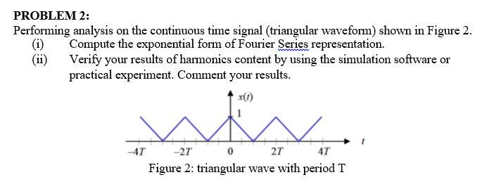 Solved PROBLEM 2: Performing analysis on the continuous time | Chegg.com
