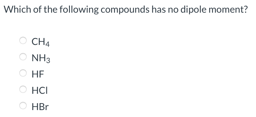 Solved Which of the following compounds has no dipole | Chegg.com