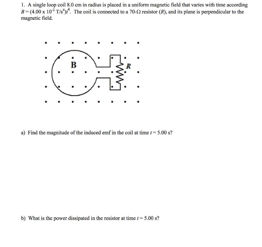 Solved 1. A single loop coil 8.0 cm in radius is placed in a | Chegg.com