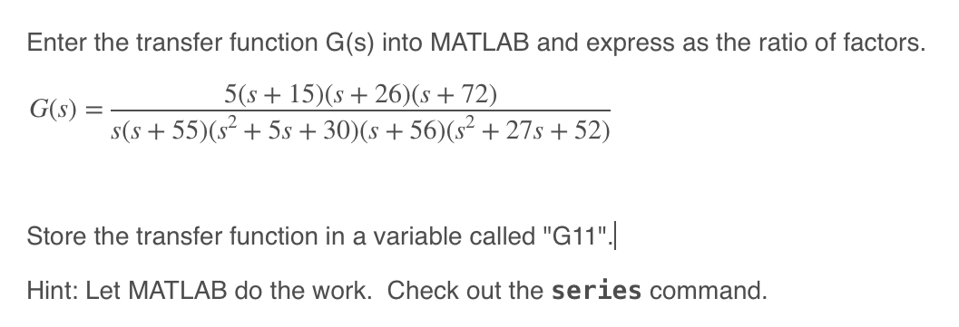 Solved Enter the transfer function G(s) into MATLAB and | Chegg.com