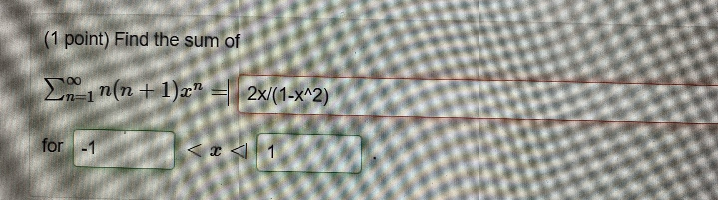 Solved (1 point) Find the sum of - n(n+1)x" = 2x/(1-x^2) n=1 | Chegg.com