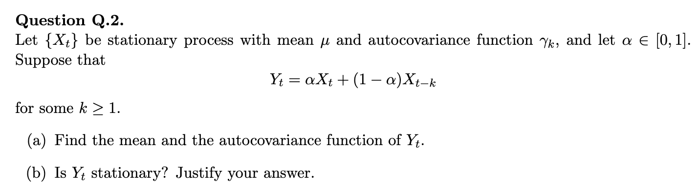 Solved Question Q.2. Let {Xt} be stationary process with | Chegg.com