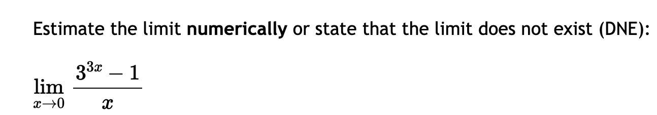 Solved Estimate the limit numerically or state that the | Chegg.com Solved Estimate the limit numerically or state that the | Chegg.com