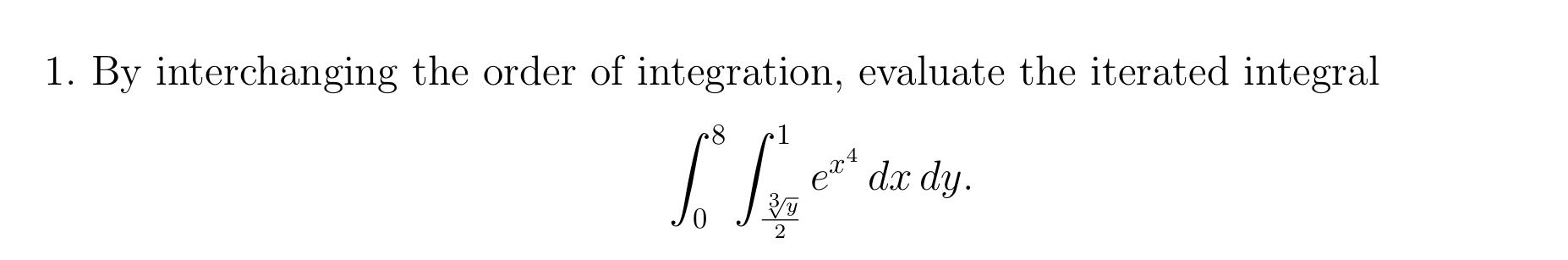 Solved 1. By interchanging the order of integration, | Chegg.com