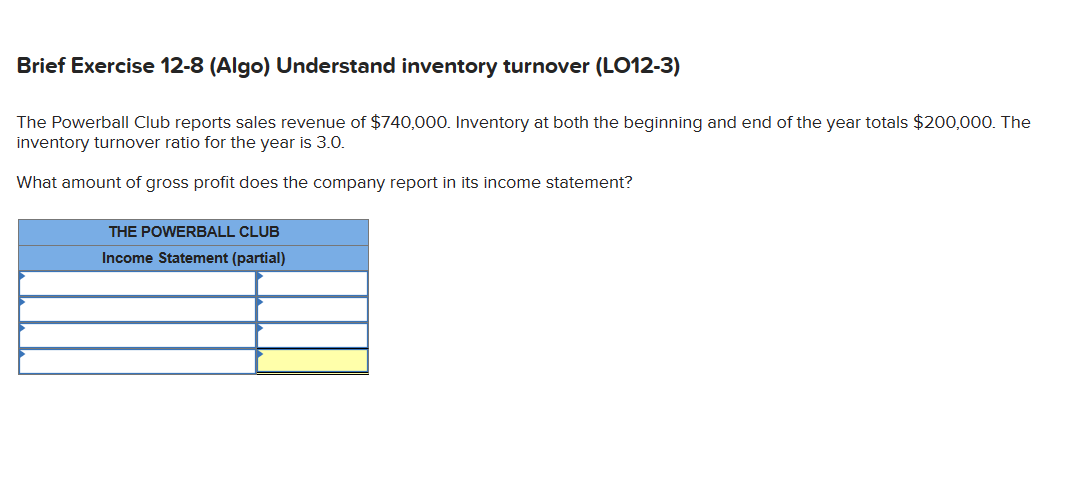 Solved Brief Exercise 12-8 (Algo) Understand inventory | Chegg.com Solved Brief Exercise 12-8 (Algo) Understand inventory | Chegg.com