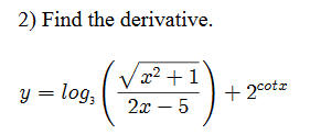 Solved 2) Find the derivative. y=log3(2x−5x2+1)+2cotx | Chegg.com