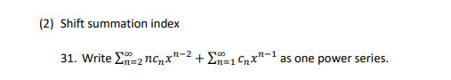 Solved (2) Shift summation index 31. Write En=2ncnxn-2 + | Chegg.com