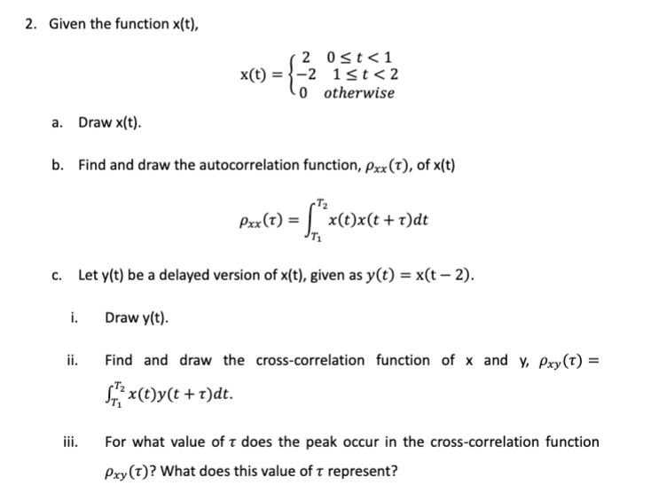 Solved 2. Given the function x(t), x(t)=⎩⎨⎧2−200≤t