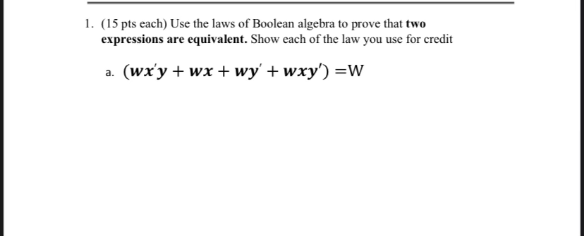 Solved 1. (15 pts each) Use the laws of Boolean algebra to | Chegg.com