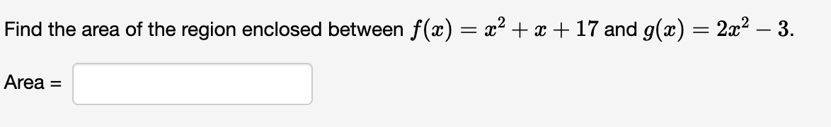 Solved Find the area of the region enclosed between | Chegg.com