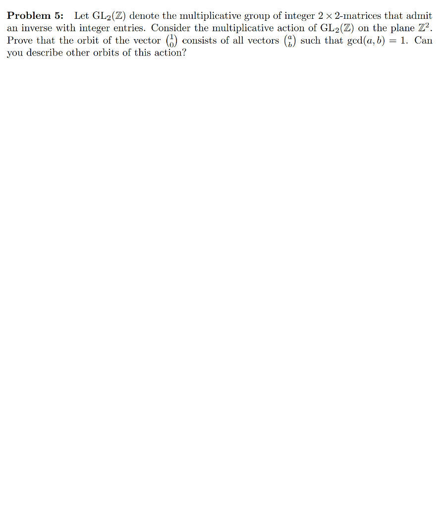 Solved Problem 5: Let GL2(Z) denote the multiplicative group | Chegg.com