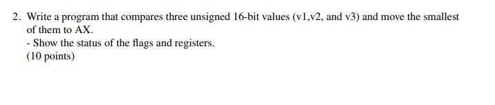 Solved 2. Write a program that compares three unsigned 16 | Chegg.com