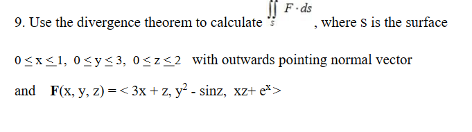 Solved 9. Use the divergence theorem to calculate ∬sF⋅ds, | Chegg.com
