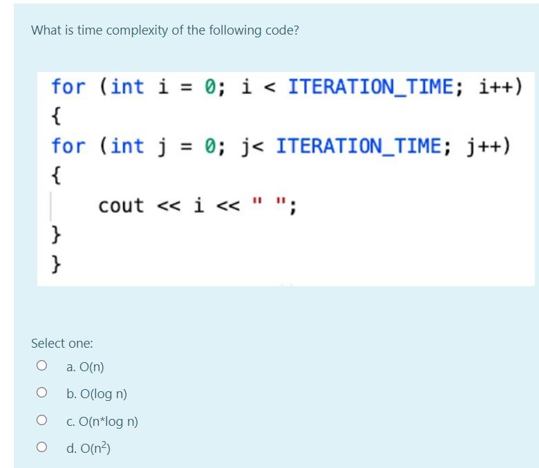 Solved What is time complexity of the following code? for | Chegg.com