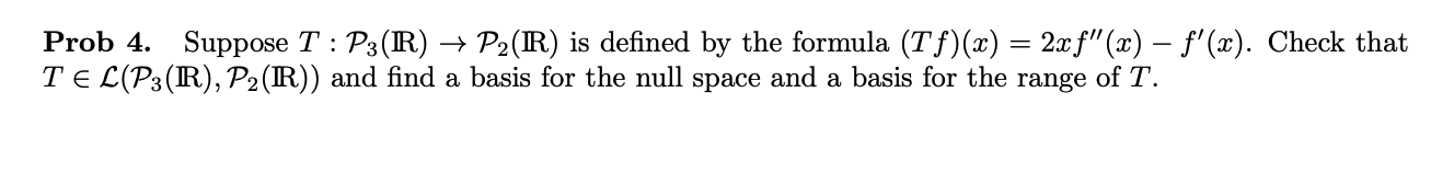 Solved Prob 4 Suppose T P3 R →p2 R Is Defined By The