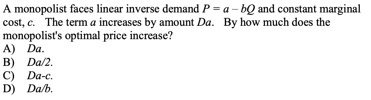 Solved A monopolist faces linear inverse demand P = a - bQ | Chegg.com