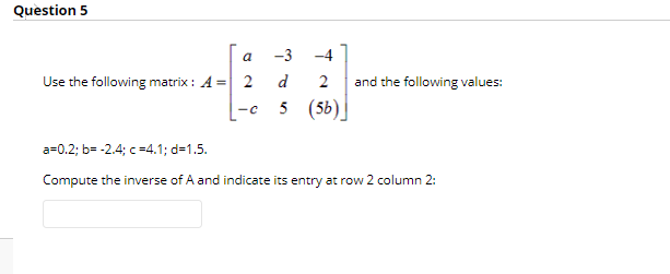 Solved Use the following matrix: A=⎣⎡a2−c−3d5−42(5b)⎦⎤ and | Chegg.com