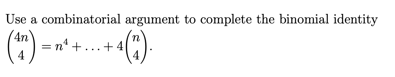 Solved Use a combinatorial argument to complete the binomial | Chegg.com