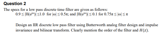 Solved Question 2 The specs for a low pass discrete time | Chegg.com