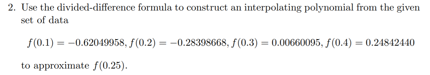 Solved 2. Use the divided-difference formula to construct an | Chegg.com